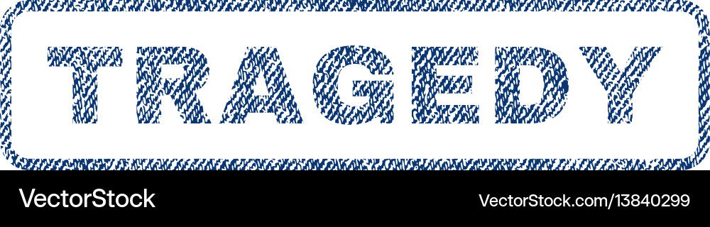 Tragedy textile stamp Royalty Free Vector Image