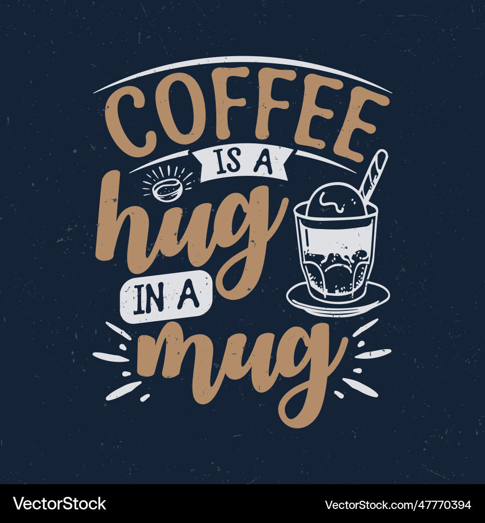 Coffee is a hug in a mug typography Royalty Free Vector