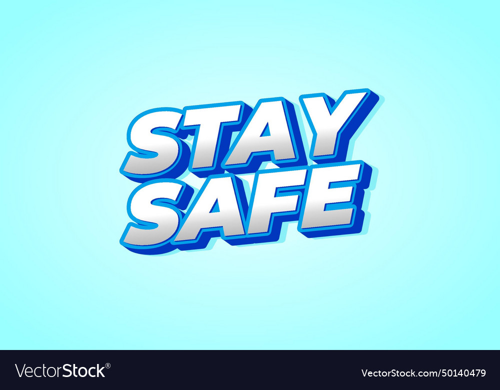 Stay safe text effect in 3d look and eye catching Vector Image