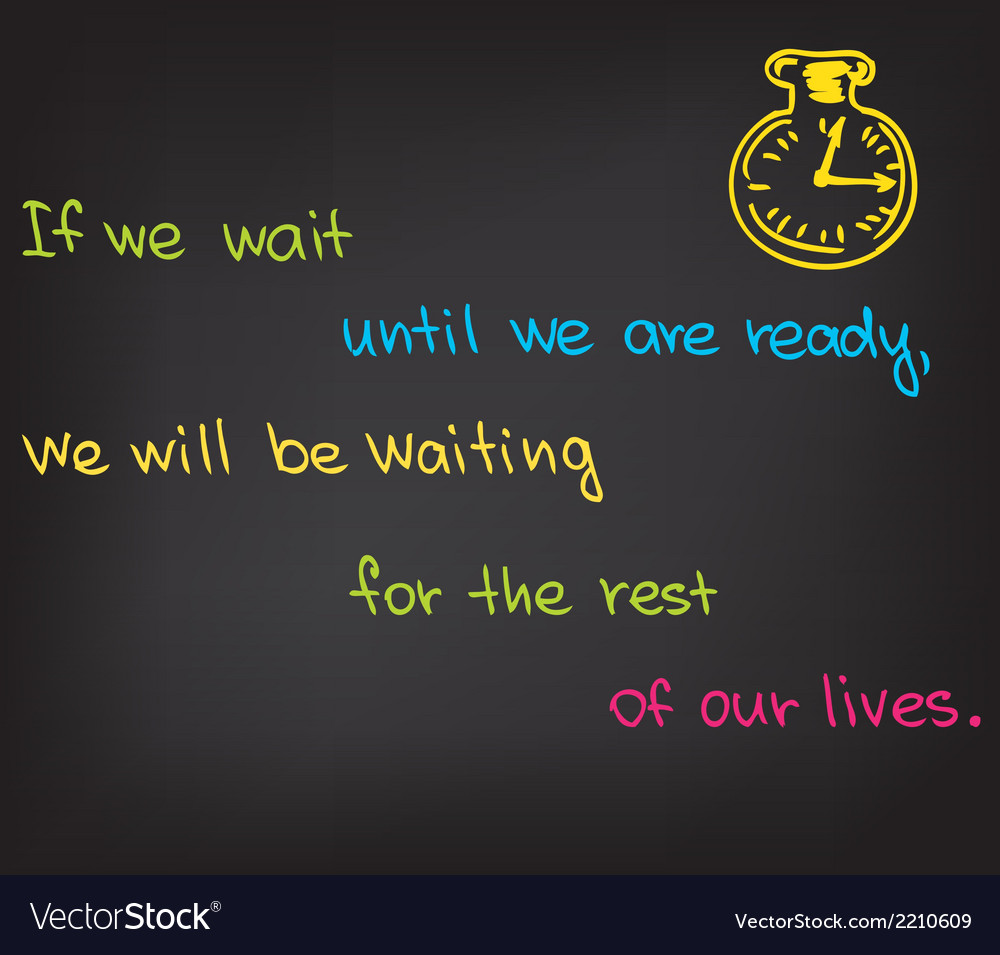 If we wait until are ready Royalty Free Vector Image