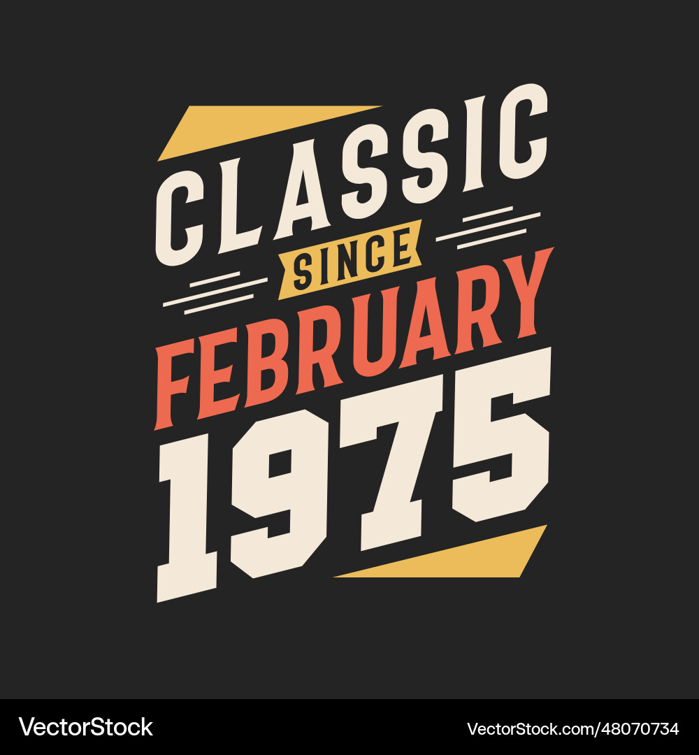 Classic since february 1975 born Royalty Free Vector Image