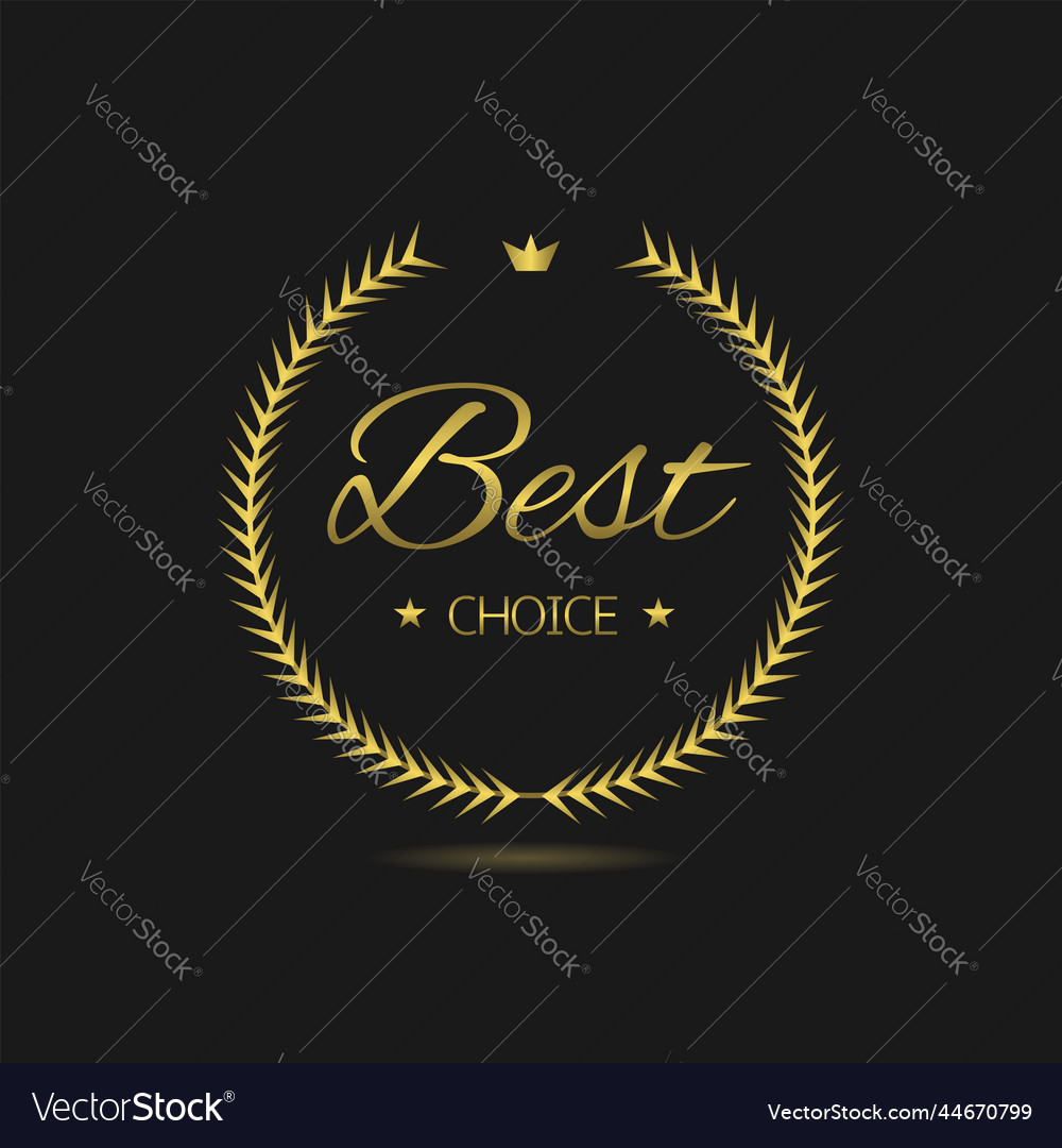 Best choice golden laurel wreath label Royalty Free Vector Best choice golden laurel wreath label Royalty Free Vector
