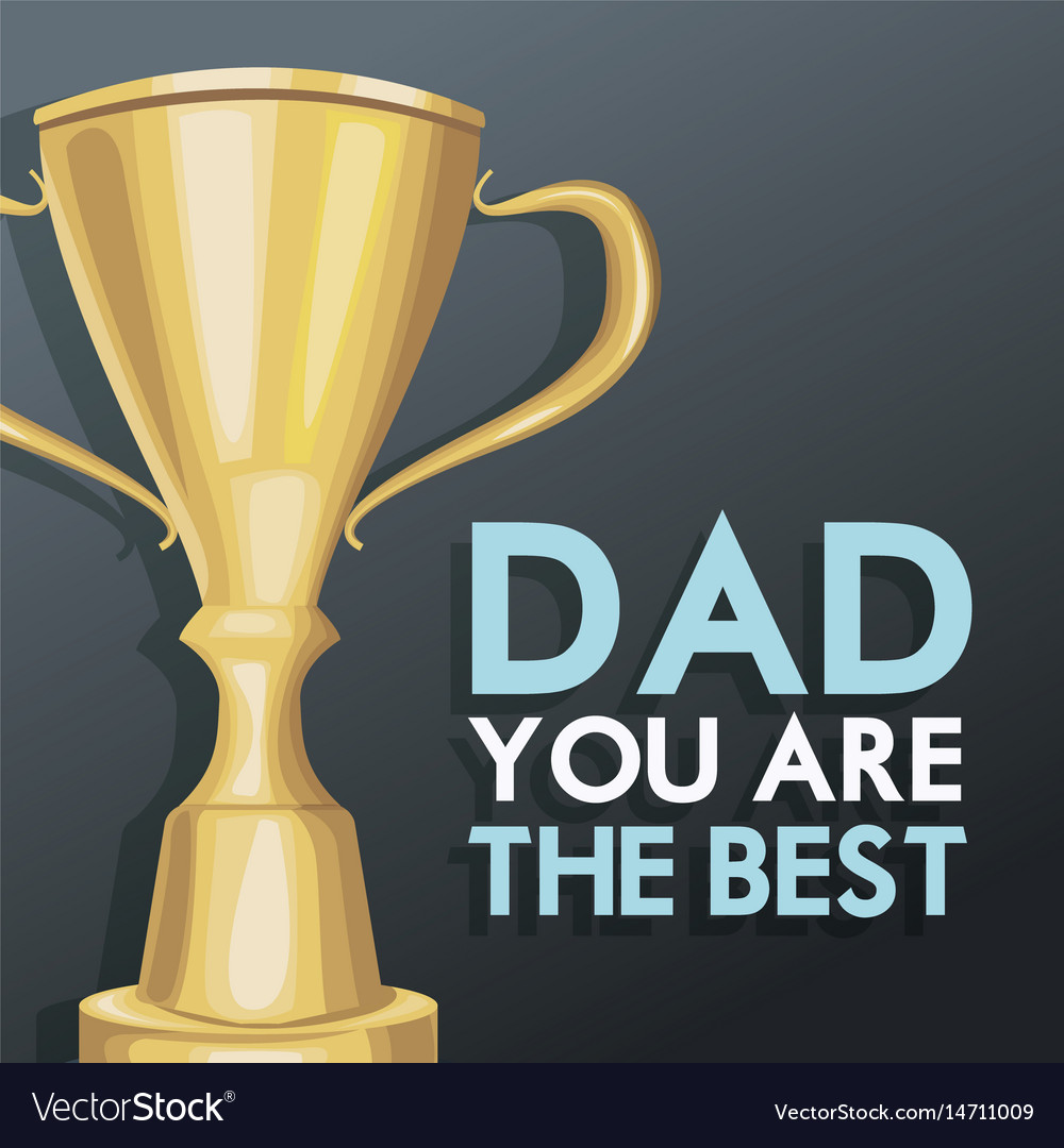 You are the best dad poster invitation trophy Vector Image