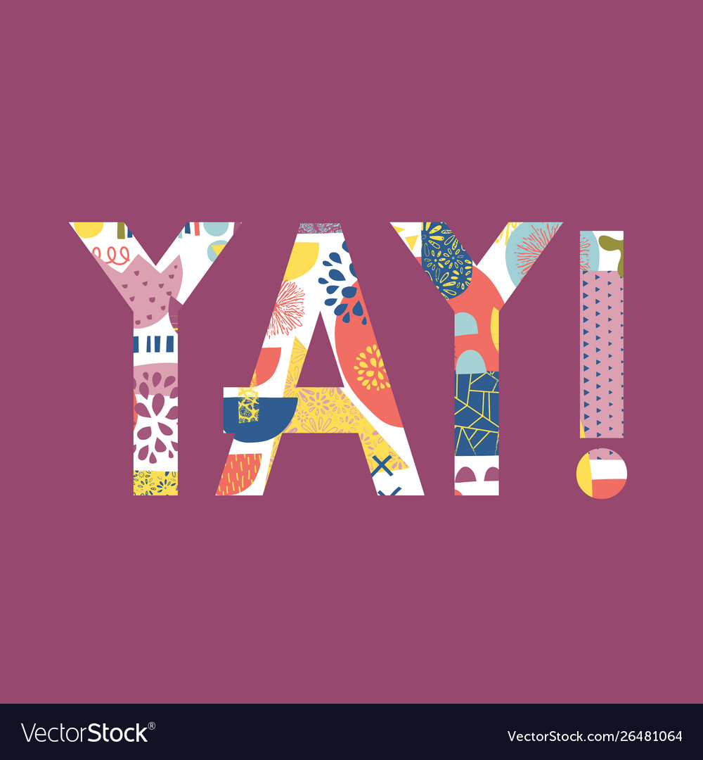 Yay collage lettering young positive hand written Vector Image Yay collage lettering young positive hand written Vector Image