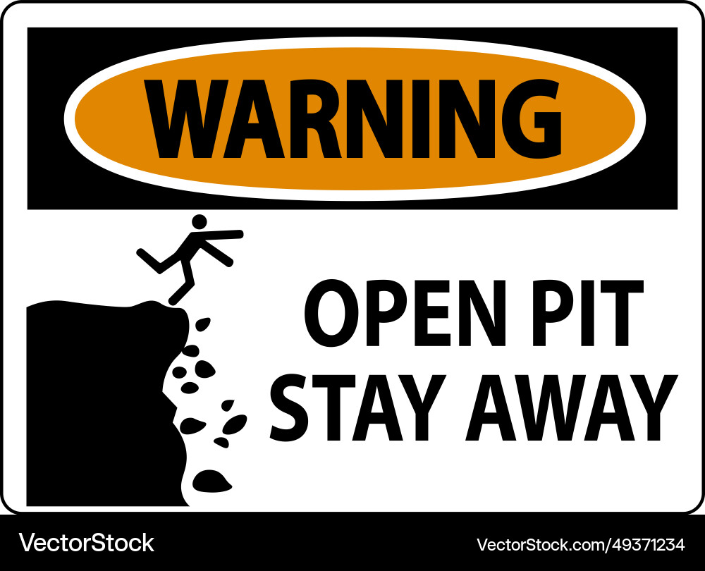 Warning sign open pit stay away Royalty Free Vector Image