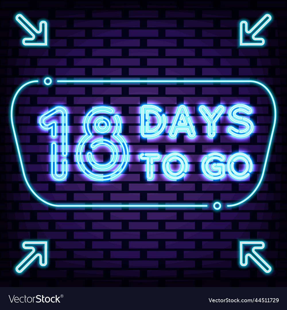 18 days to go neon signboards neon script night Vector Image 18 days to go neon signboards neon script night Vector Image