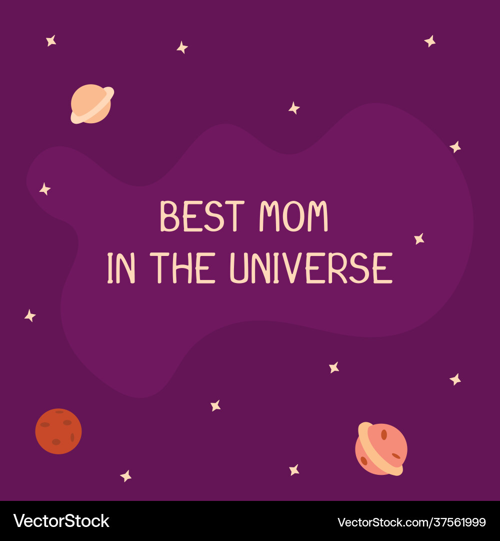 Phrase best mom in universe card Royalty Free Vector Image