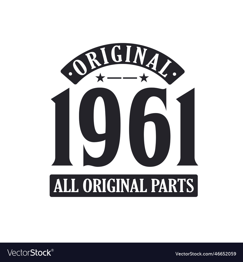 Born in 1961 vintage retro birthday original 1961 Vector Image