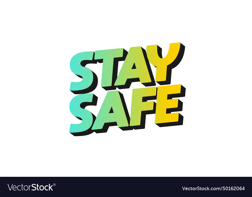 Stay safe text effect in 3d look and eye catching Vector Image