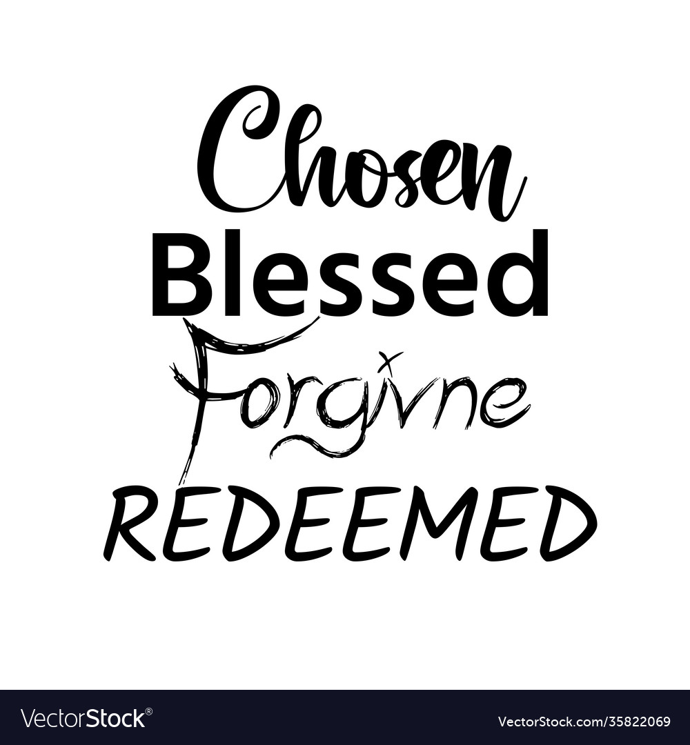 Chosen blessed forgiven redeemed Royalty Free Vector Image Chosen blessed forgiven redeemed Royalty Free Vector Image