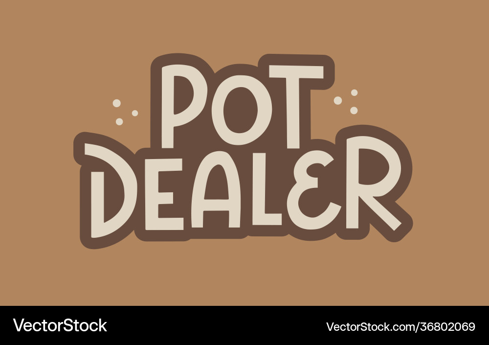 Pot dealer - fun hand drawn lettering Royalty Free Vector
