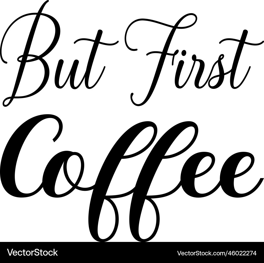 But first coffee black letter quote Royalty Free Vector