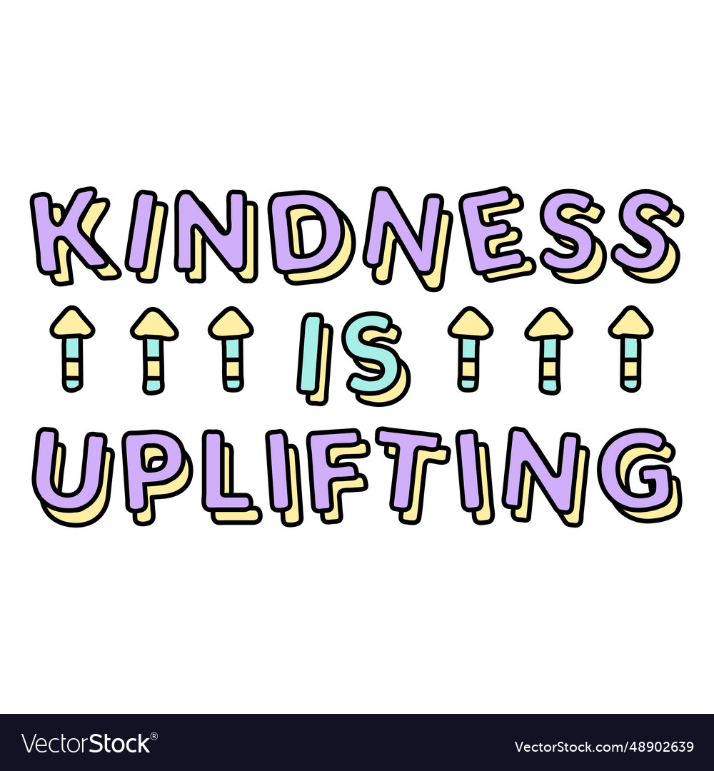 Kindness is uplifting quote color stroke Vector Image