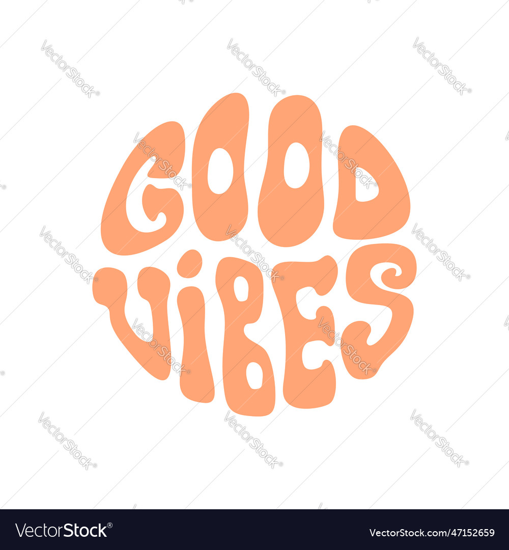 Good vibes lettering in groovy styleisolated Vector Image