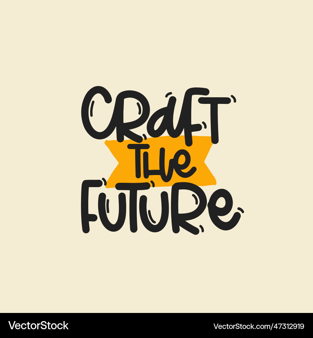 Craft the future Royalty Free Vector Image - VectorStock