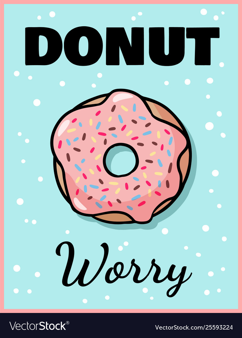 Donut worry cute funny postcard pink glazed Vector Image