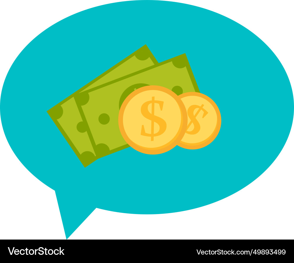 Money in a speech bubble cash Royalty Free Vector Image