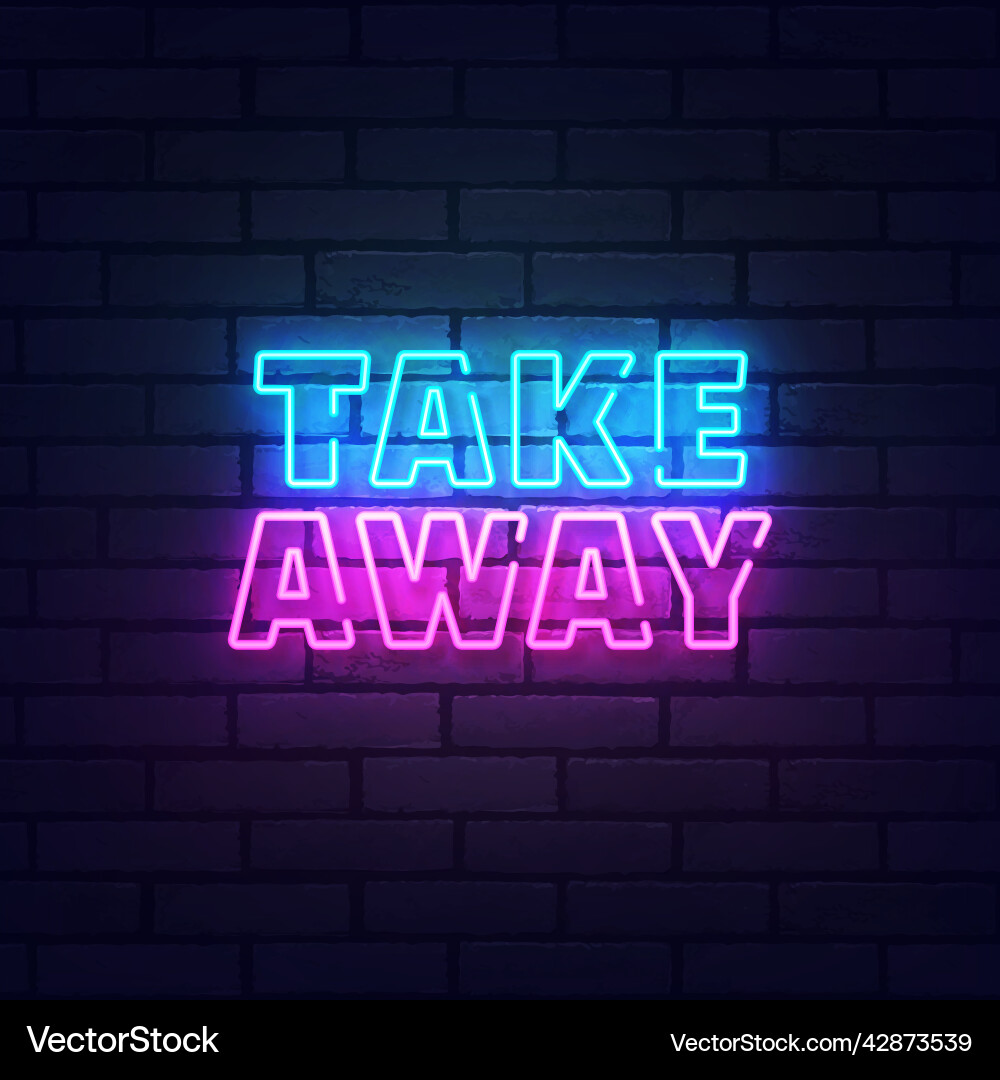 Take away neon sign bright signboard light Vector Image