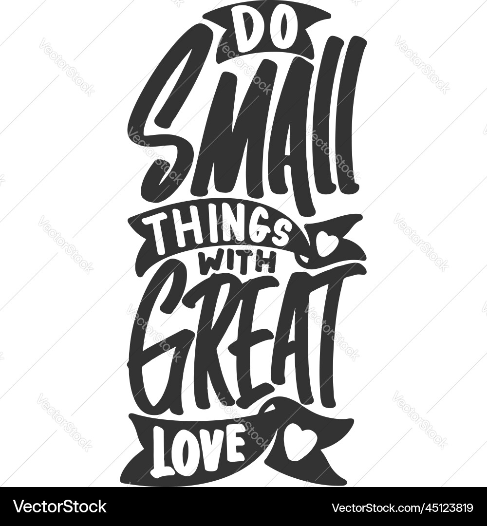 Do small things with great love motivational Vector Image
