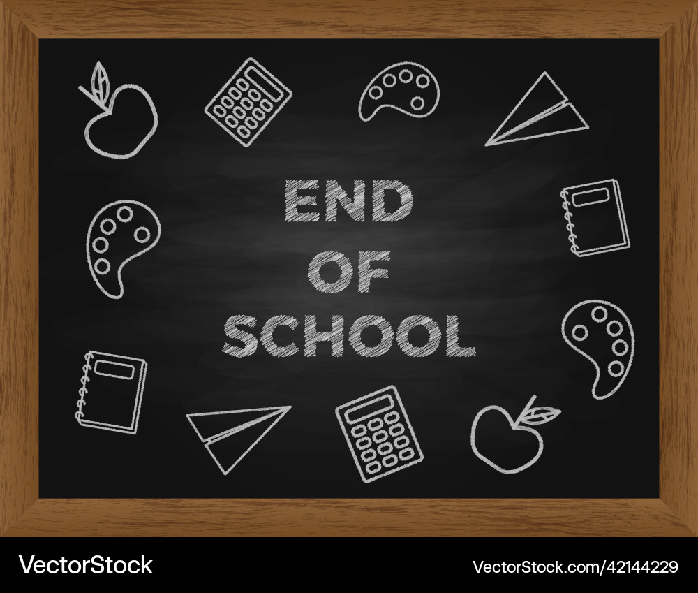 End of school on chalkboard Royalty Free Vector Image