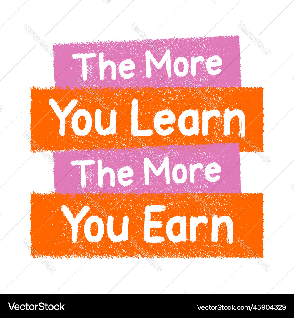 More you learn the earn motivational Royalty Free Vector