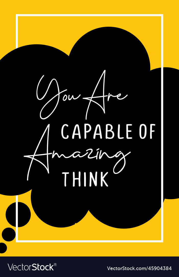 Inspiring creative motivation you are capable Vector Image