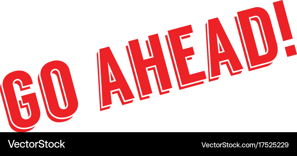 Go ahead rubber stamp Royalty Free Vector Image