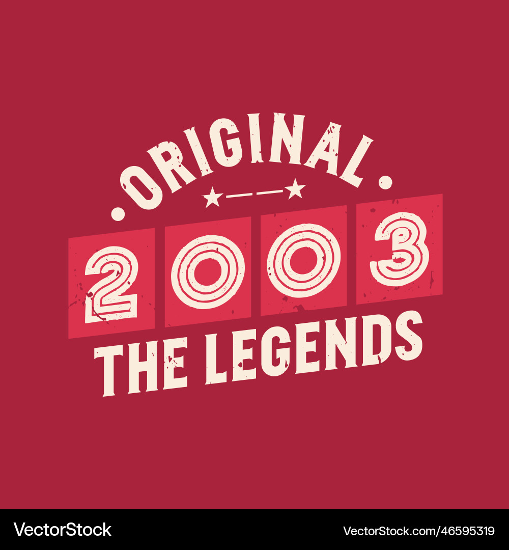 Original 2003 the legends 2003 vintage retro Vector Image