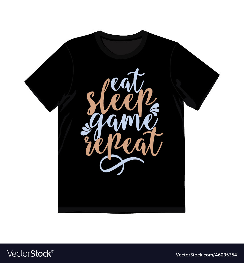 Eat Sleep Game Repeat Typography T Shirt Design Vector Image