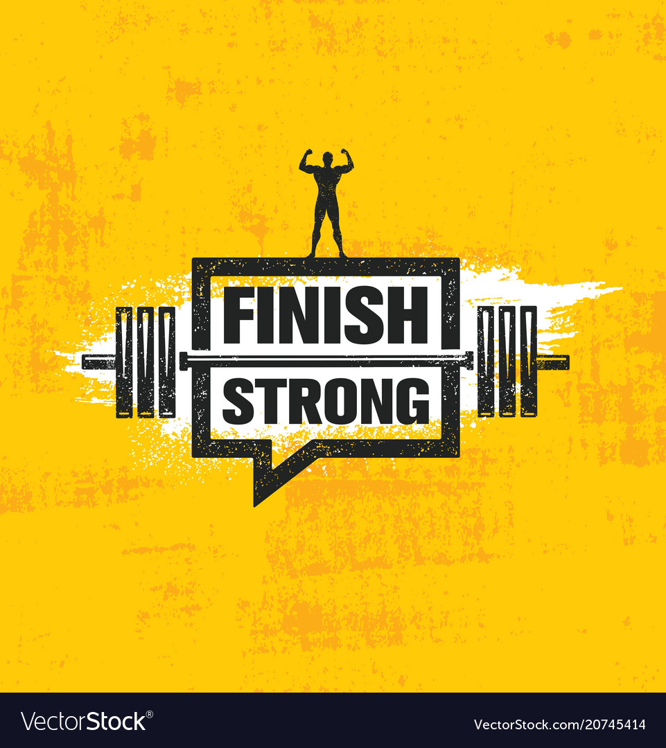 Finish strong inspiring workout and fitness gym Vector Image Finish strong inspiring workout and fitness gym Vector Image