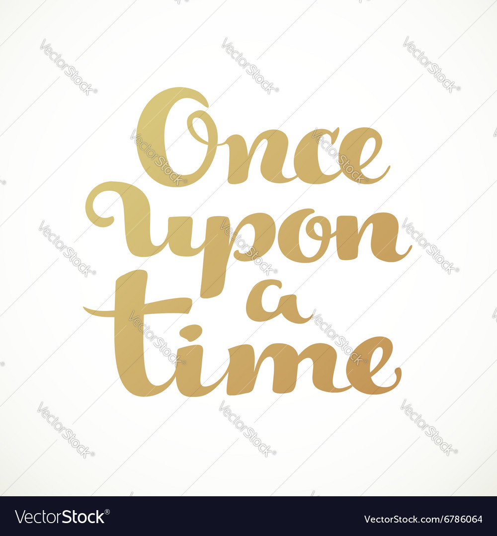 Once upon a time calligraphic inscription Vector Image