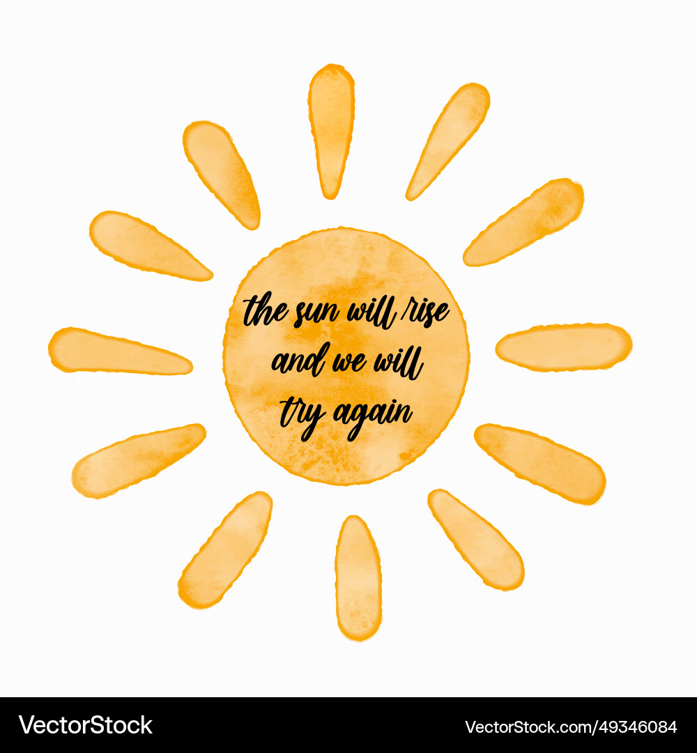 Sun will rise and we will try again black ink Vector Image