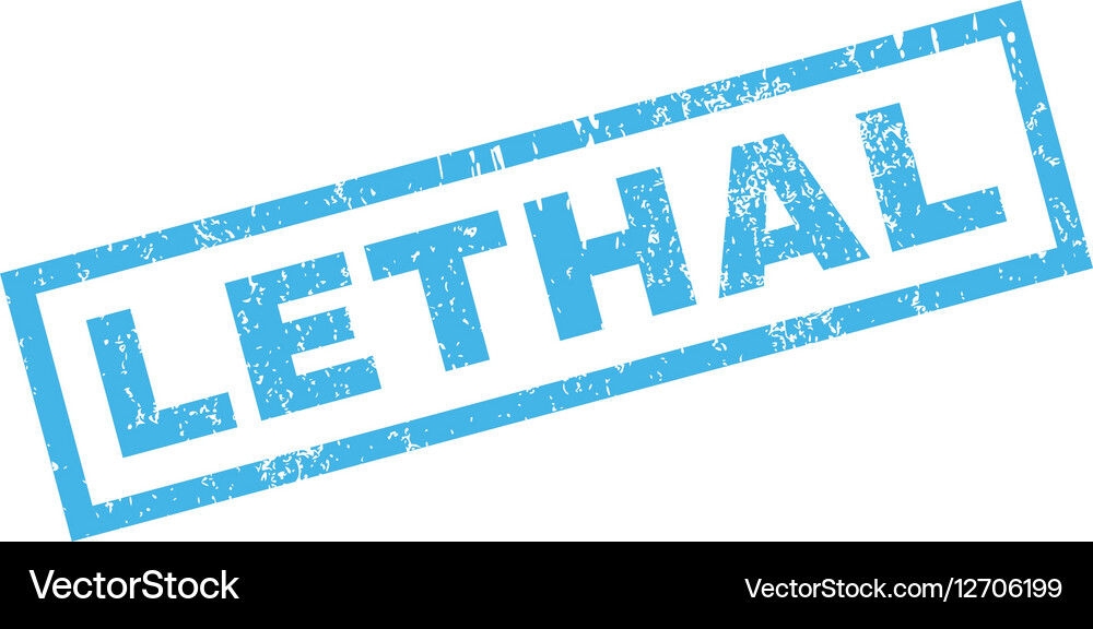 Lethal rubber stamp Royalty Free Vector Image - VectorStock