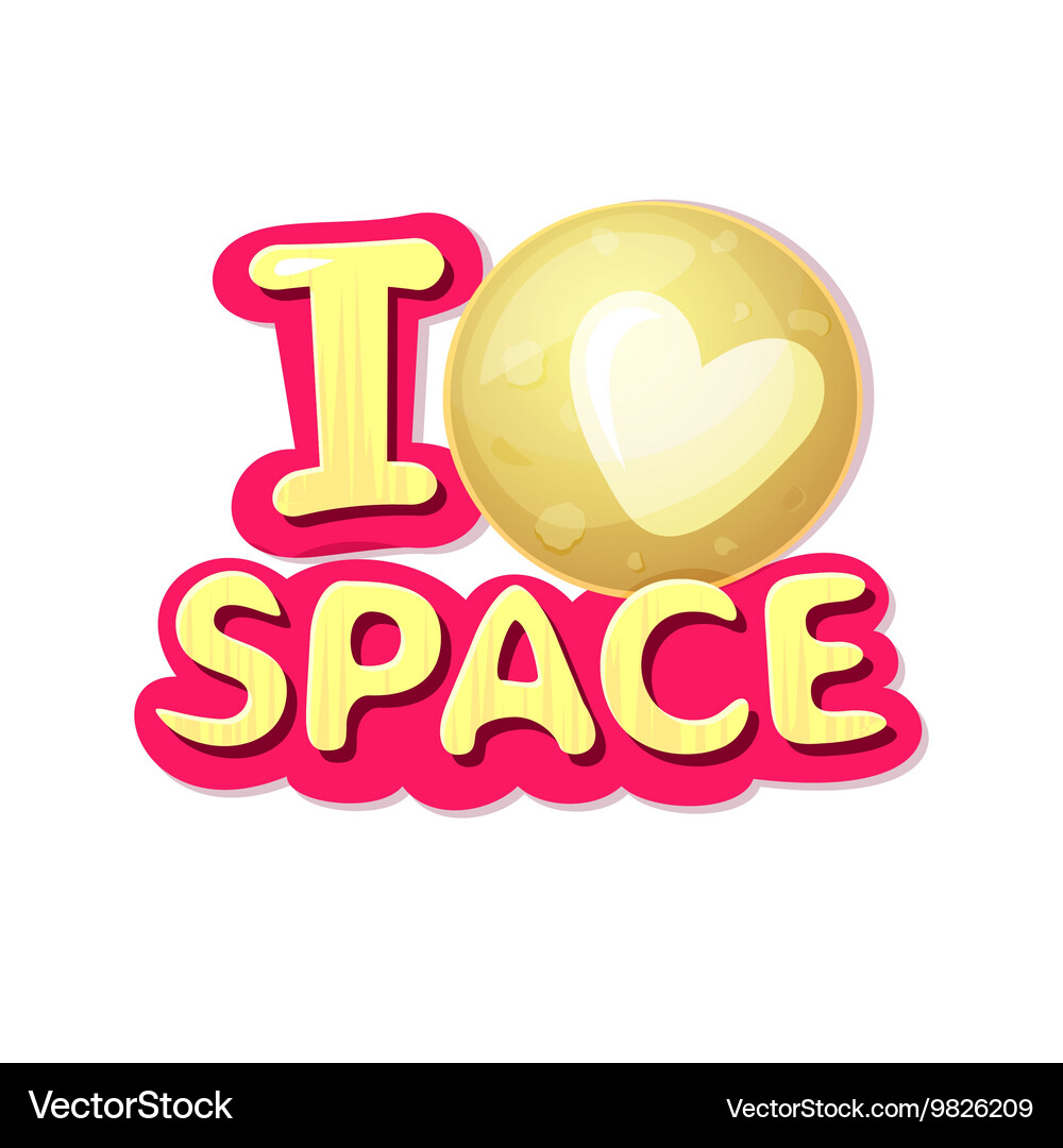 I love space Royalty Free Vector Image - VectorStock