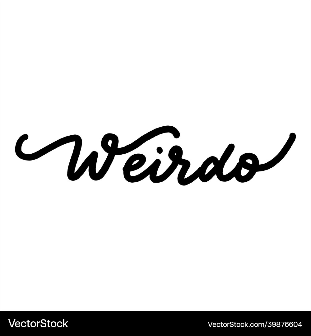 Weirdo lettering inscription modern brush Vector Image