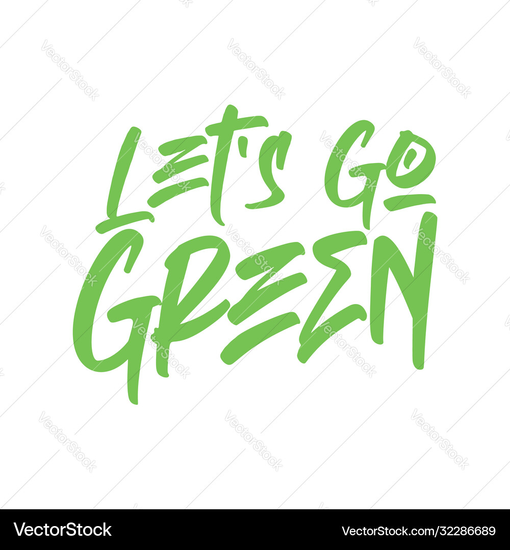 Lets go green best cool climate change quote Vector Image