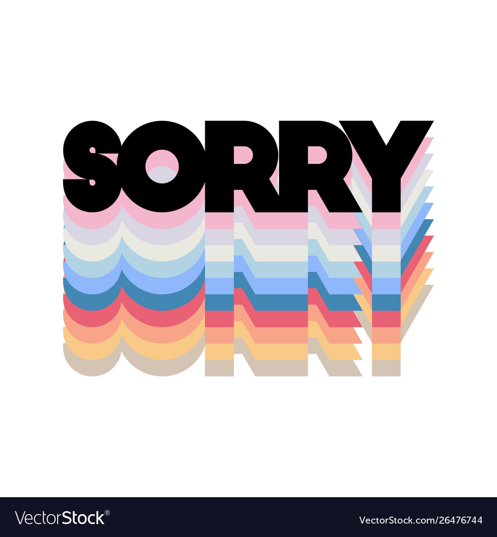 Slogan sorry phrase graphic print fashion Vector Image