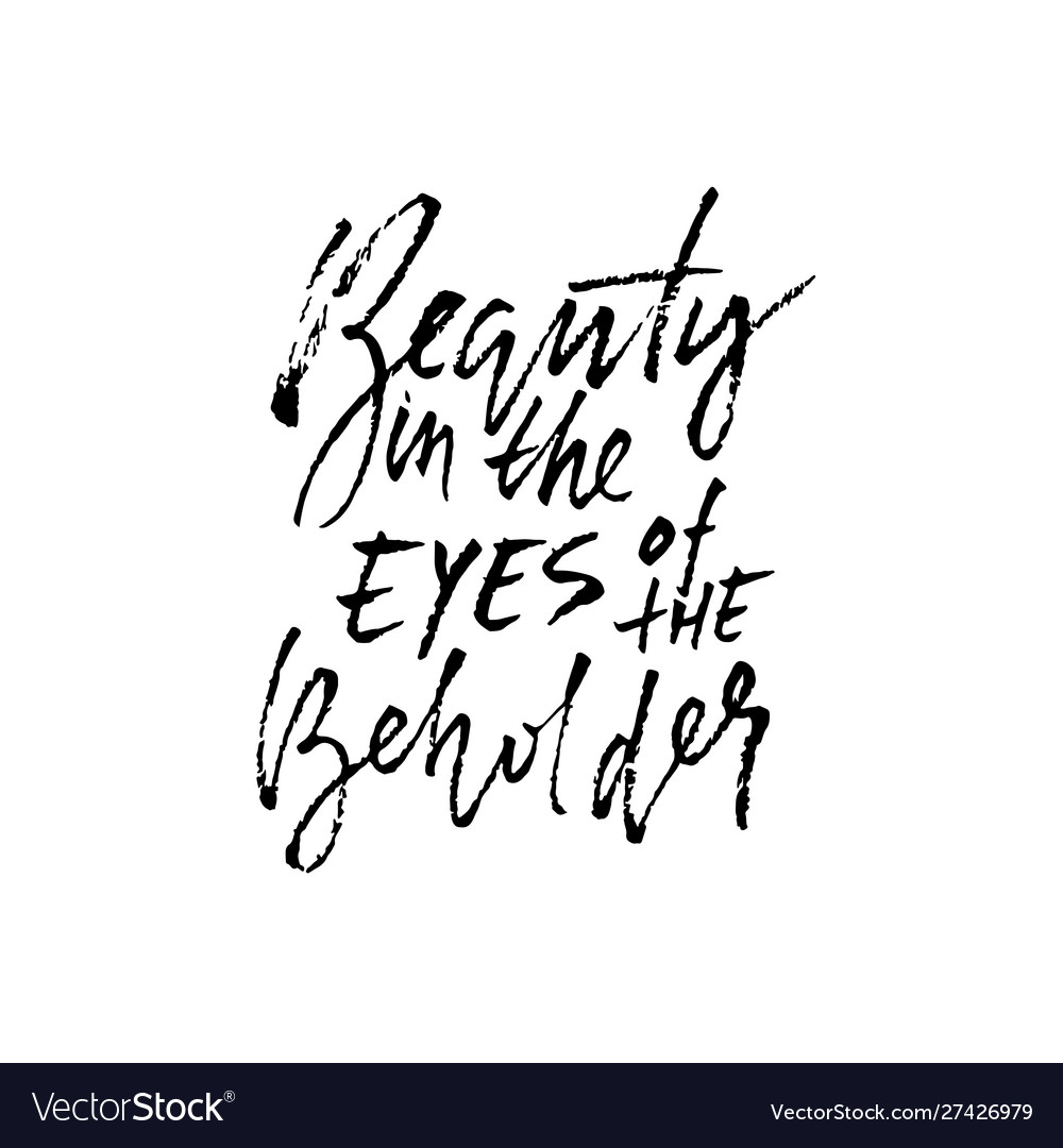 Beauty is in eye beholder hand drawn Royalty Free Vector Beauty is in eye beholder hand drawn Royalty Free Vector