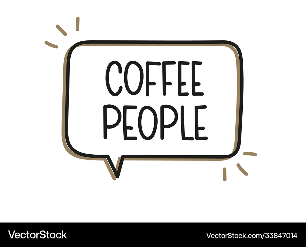 Coffee people inscription text in speech bubble Vector Image