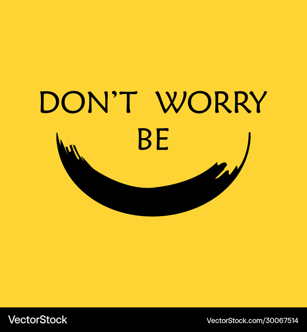 Dont worry be happy hand drawing smiling Vector Image