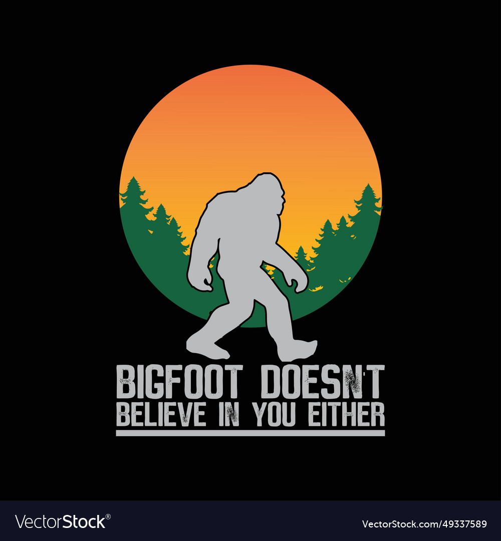 Bigfoot does not believe in you either svg Vector Image Bigfoot does not believe in you either svg Vector Image