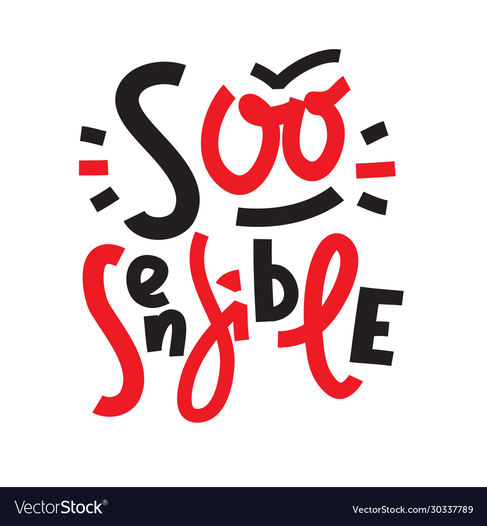 So sensible - funny inspire motivational quote Vector Image So sensible - funny inspire motivational quote Vector Image
