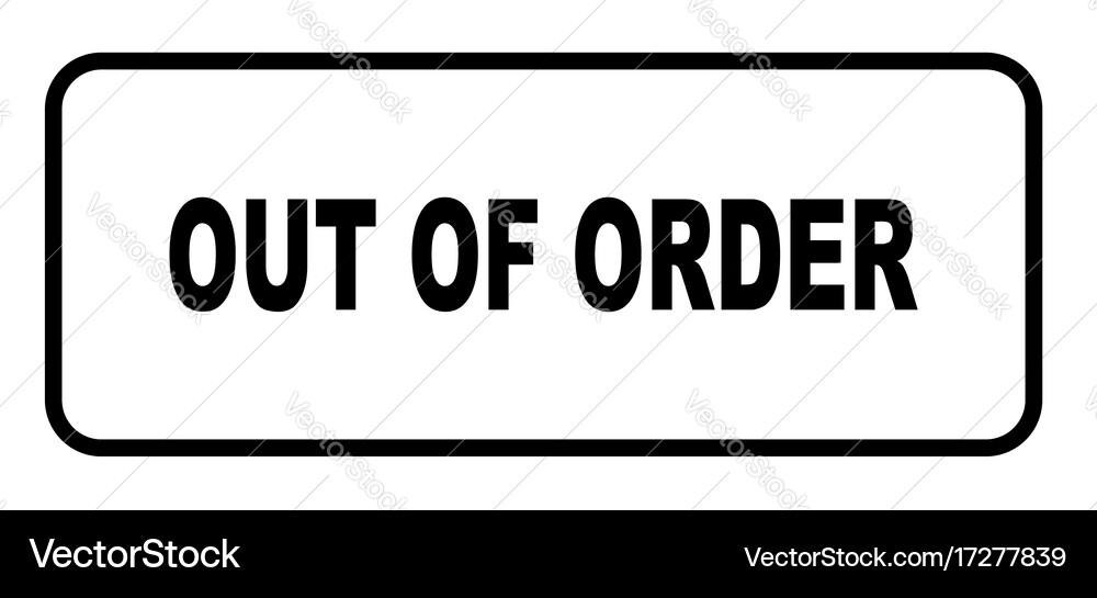 Out order Royalty Free Vector Image - VectorStock