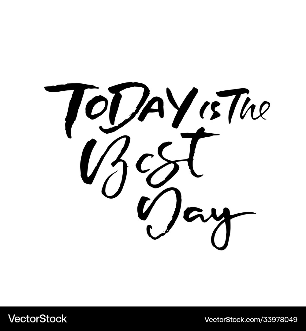 Today is best day hand drawn modern brush Vector Image