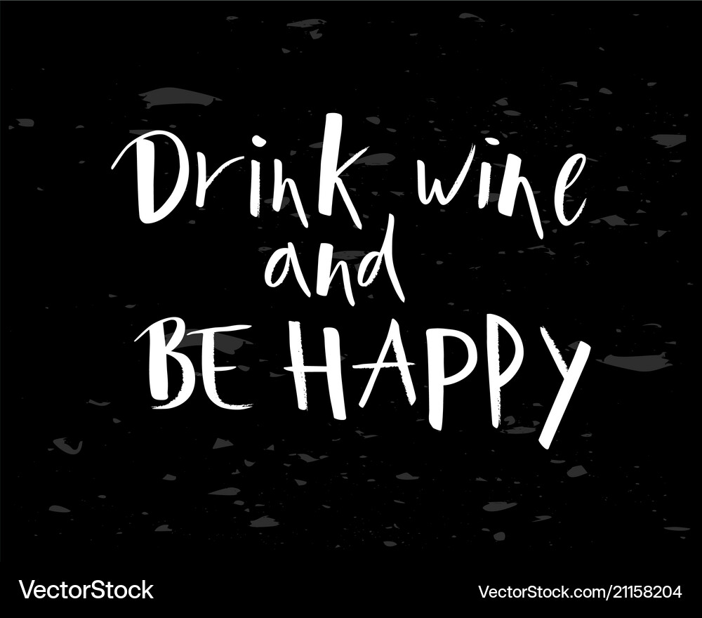 Hand lettering drink wine and be happy Royalty Free Vector
