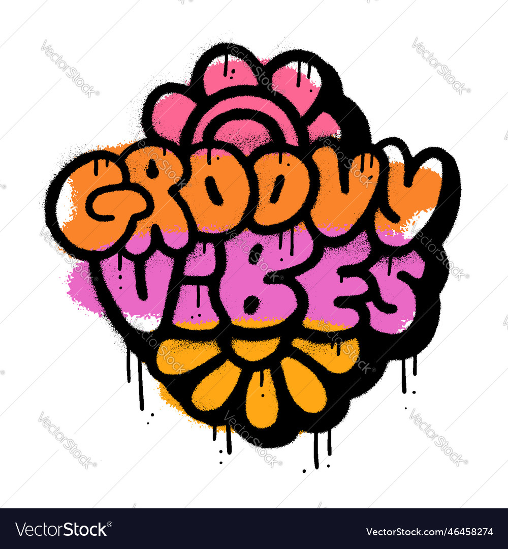 Groovy vibes- slogan text in urban graffiti wall Vector Image