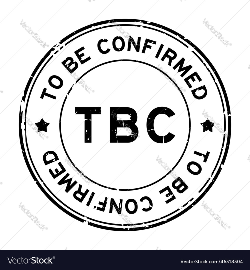 Grunge black tbc to be confirmed word round Vector Image