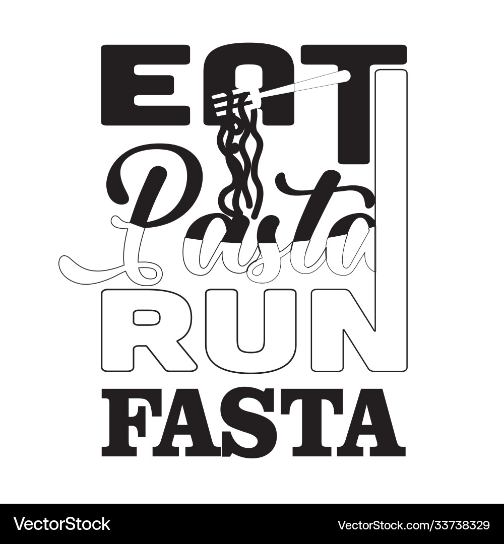 Pasta quote and saying eat run Royalty Free Vector Image