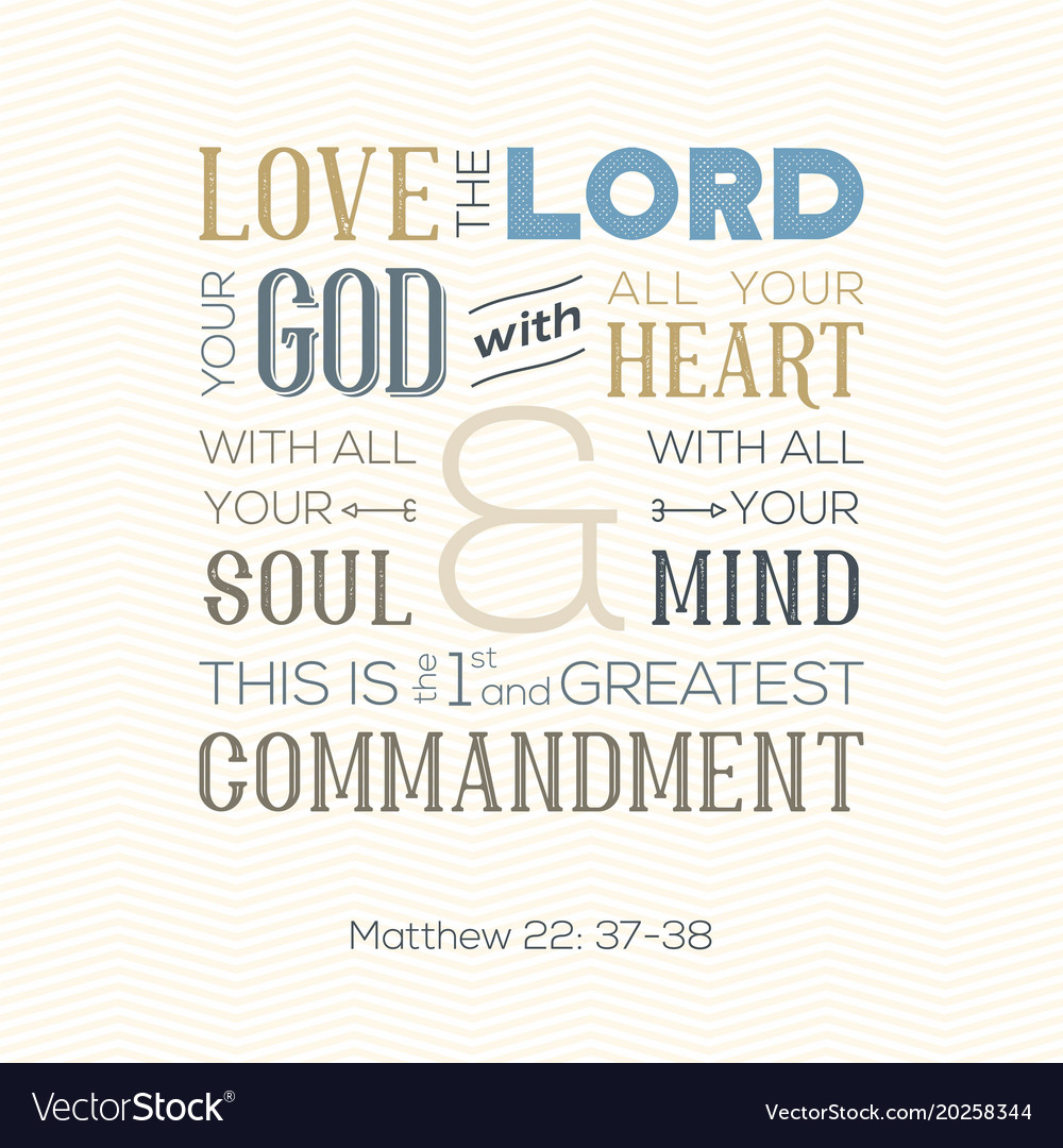 Matthäus 2237 - Liebe Gott mit all eurem Herzen Seele