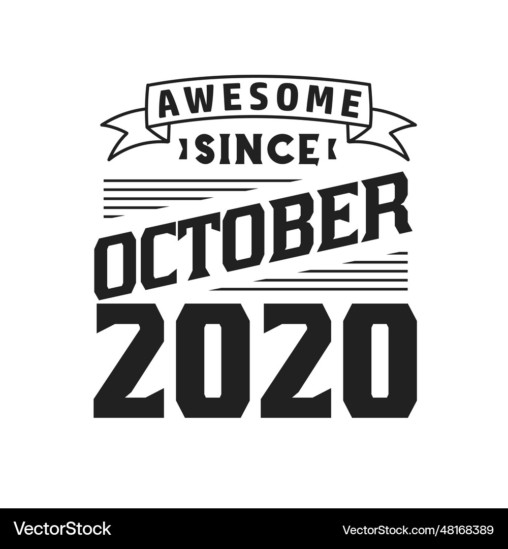 Awesome since october 2020 born Royalty Free Vector Image